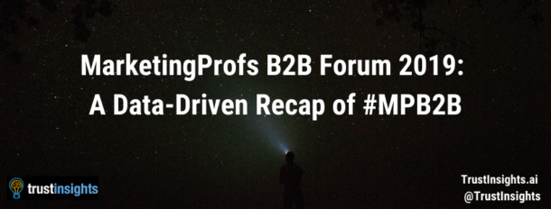 MarketingProfs B2B Forum 2019: A Data-Driven Recap of #MPB2B - Trust ...