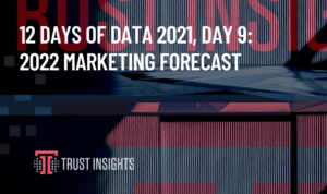 12 Days of Data 2021, Day 9: 2022 Marketing Campaign Forecast - Trust ...
