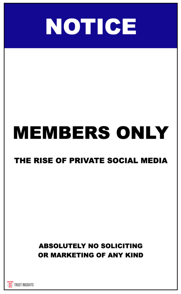 Members Only: The Rise of Private Social Media - Trust Insights ...