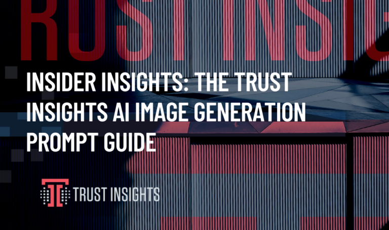Insider Insights: The Trust Insights AI Image Generation Prompt Guide - Trust Insights Marketing ...
